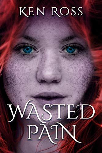 Wasted Pain by Ken Ross | Goodreads