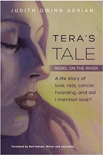 Tera's Tale: Rebel on the River: A life story of love, rats, cancer ...