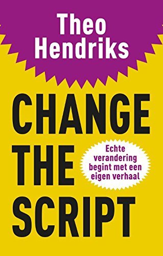 Change the script: echte verandering begint met een eigen verhaal by ...