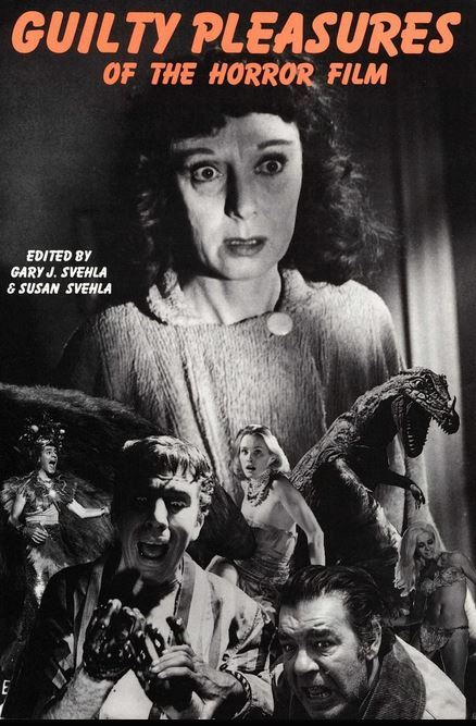 Guilty Pleasures of the Horror Film by Gary J. Svehla | Goodreads