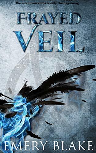 Frayed Veil (Veilwalker Book 4) by Emery Blake | Goodreads