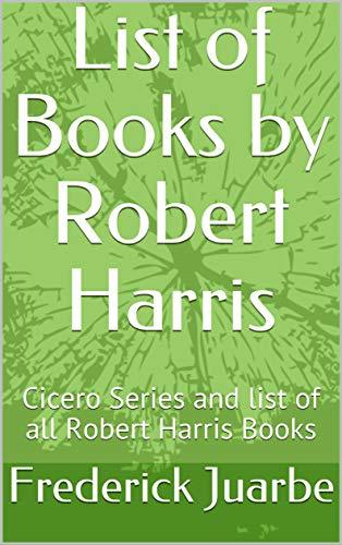 List of Books by Robert Harris: Cicero Series and list of all Robert ...