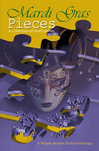 Mardi Gras Pieces: A Mobile Writers Guild Anthology by Joyce Sterling ...