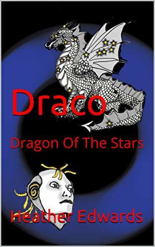 Draco Dragon Of The Stars: Dragon Of The Stars by Heather Edwards ...