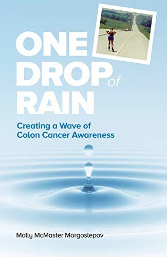 One Drop of Rain: Creating a Wave of Colon Cancer Awareness by Molly ...