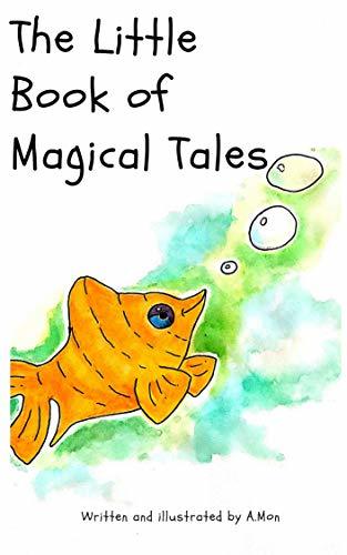 The Little Book of Magical Tales by A Mon | Goodreads