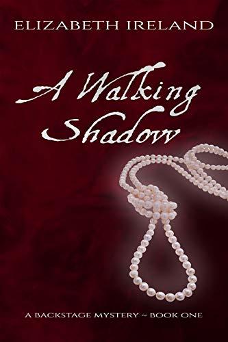 A Walking Shadow (Backstage Mystery #1) by Elizabeth Ireland | Goodreads