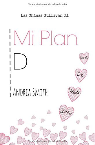 Mi Plan D (Las Chicas Sullivan) (Volume 1) by Andrea Smith | Goodreads