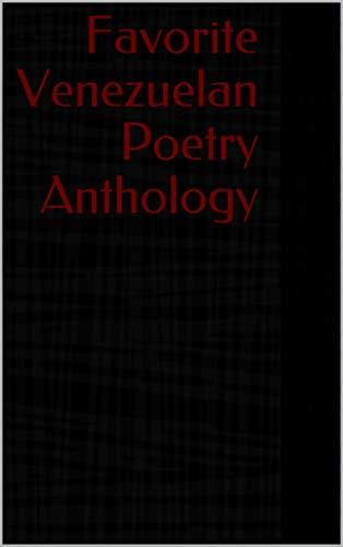 Favorite Venezuelan Poetry Anthology by Eddie B. C. | Goodreads