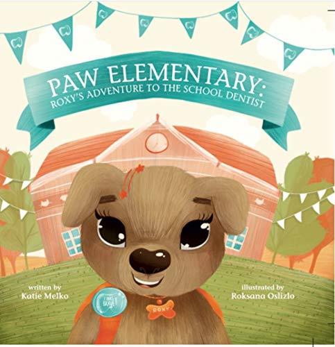 Paw Elementary: Roxy's Adventure to the School Dentist. by Katie Melko ...