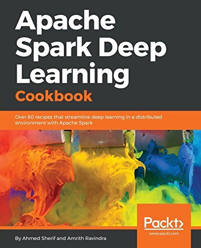 Apache Spark Deep Learning Cookbook by Ahmed Sherif | Goodreads
