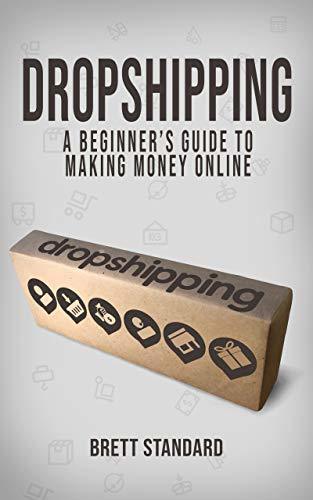 Dropshipping: A Beginner’s Guide to Making Money Online by Brett ...