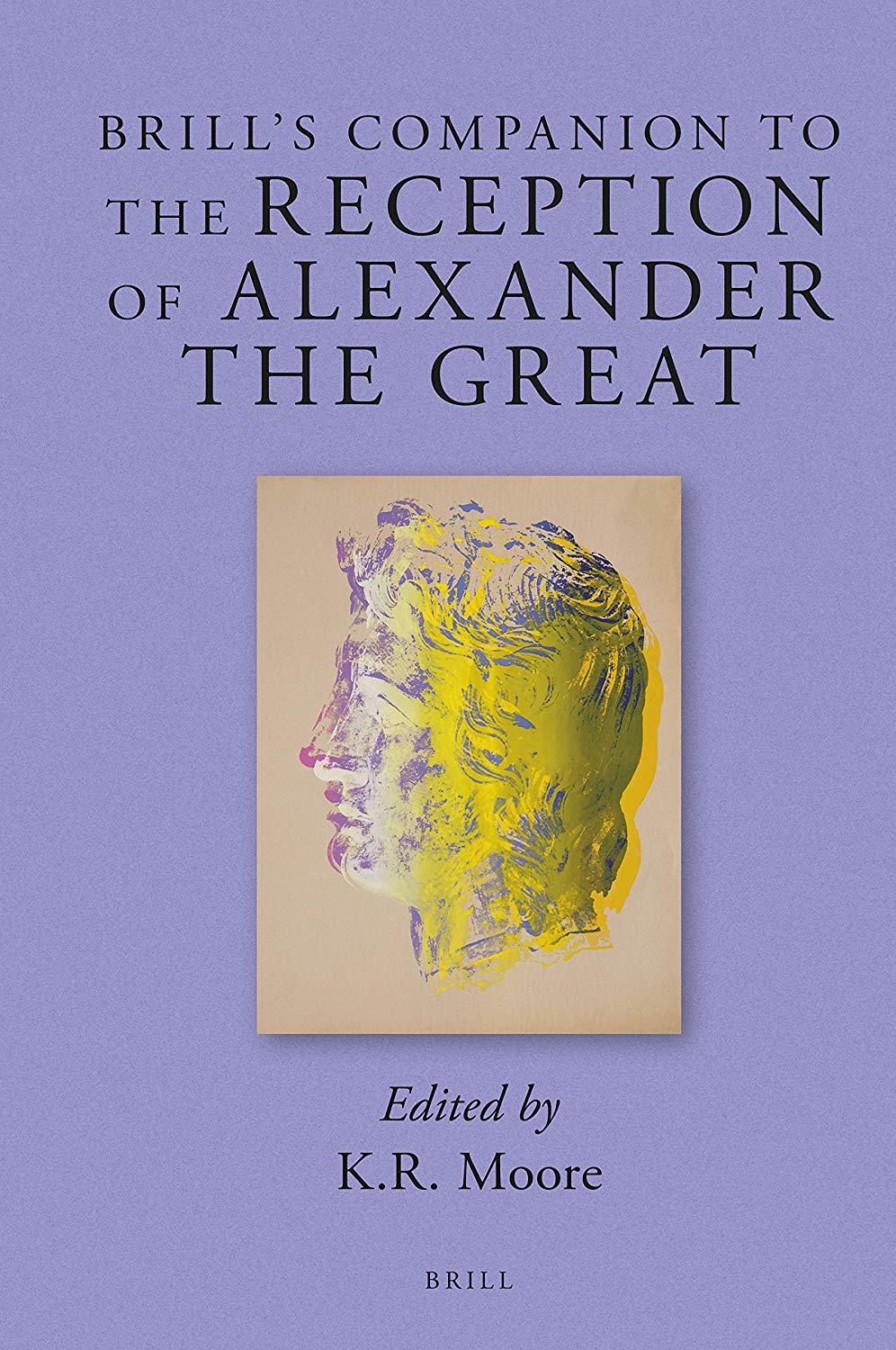 Brill's Companion to the Reception of Alexander the Great by Kenneth ...