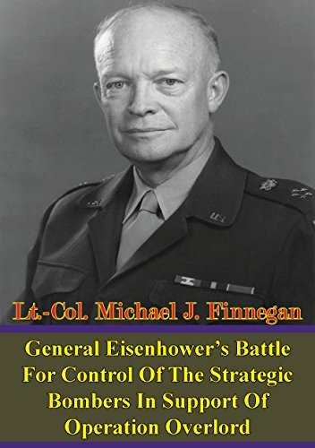 General Eisenhower’s Battle For Control Of The Strategic Bombers In ...