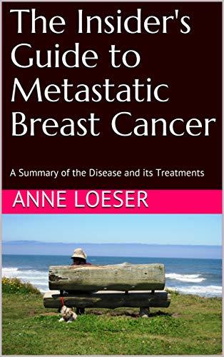 The Insider's Guide to Metastatic Breast Cancer: A Summary of the ...