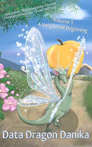 Data Dragon Danika: Volume 1: A Very Small Beginning by Gus DeFrog ...