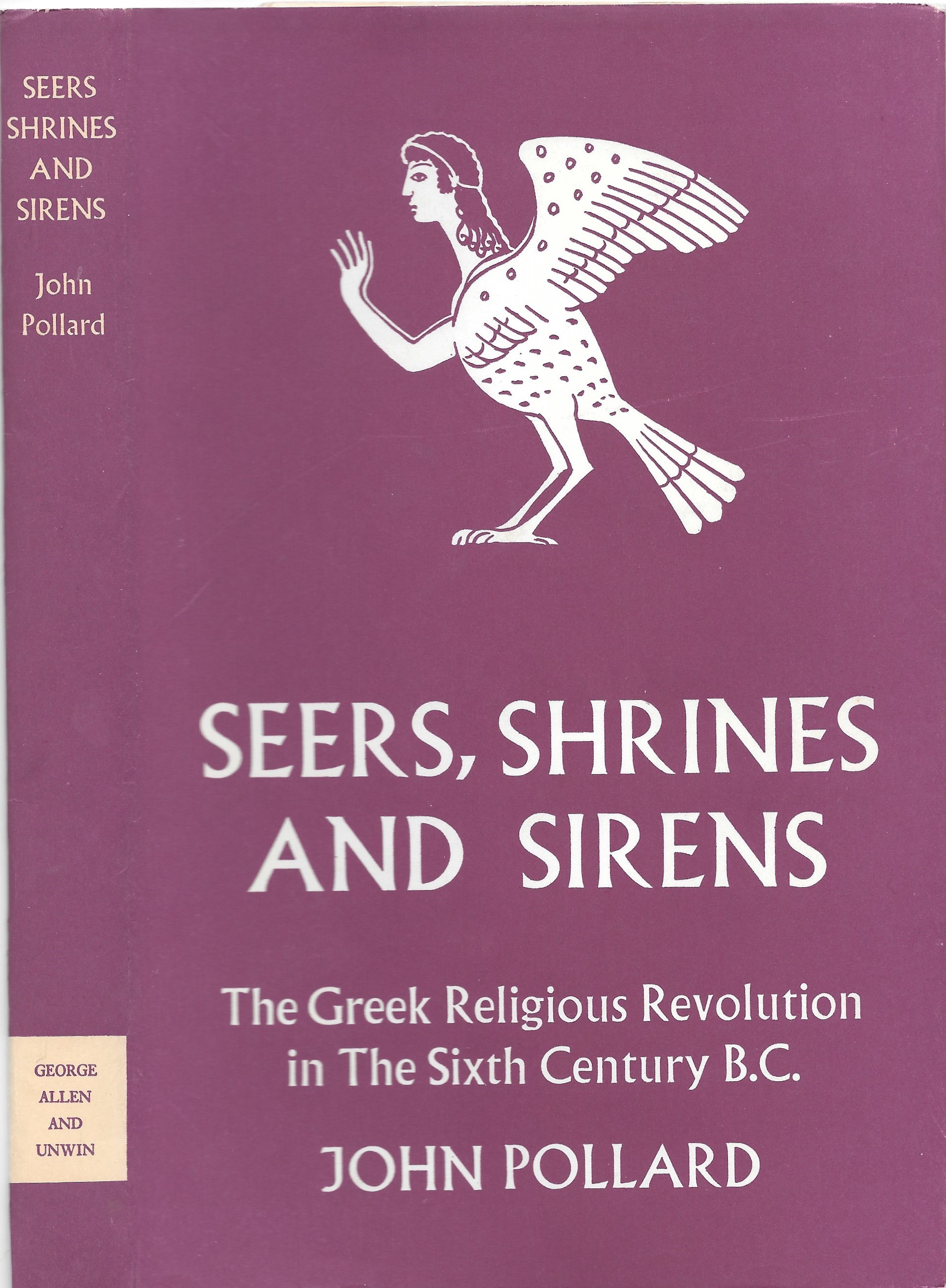 Seers Shrines and Sirens: The Greek Religious Revolution in the Sixth ...