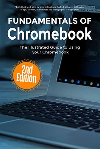 Fundamentals of ChromeBook: The Illustrated Guide to Using ChromeBook ...