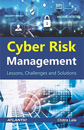 Cyber Risk Management:: Lessons, Challenges and Solutions by Chitra ...