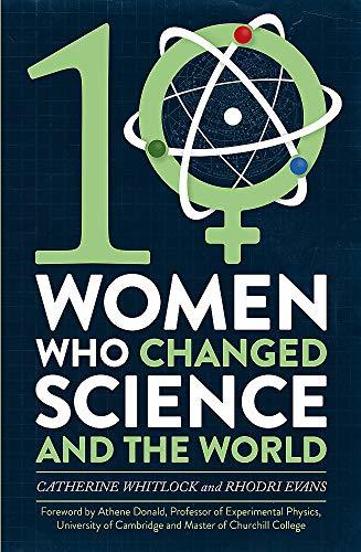 Ten Women Who Changed Science & World by Catherine Whitlock & Evans ...