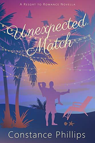 Unexpected Match Resort To Romance By Constance Phillips Goodreads
