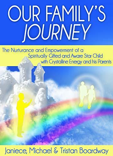 Our Family's Journey: The Nurturance and Empowerment of a Spiritually ...