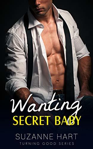 Wanting Secret Baby (Turning Good #2) by Suzanne Hart | Goodreads