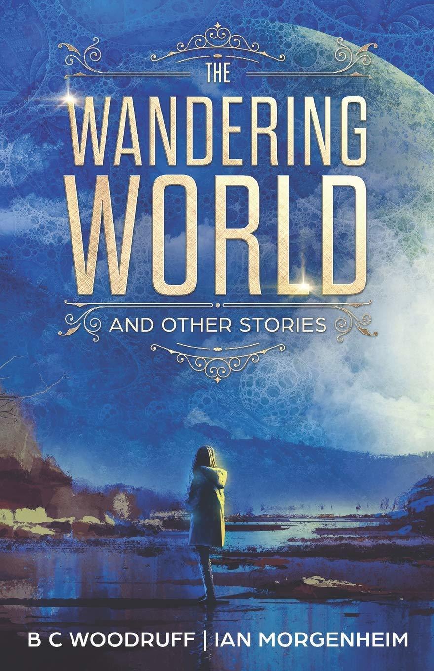 The Wandering World: A Collection of Science Fiction Stories by B.C ...