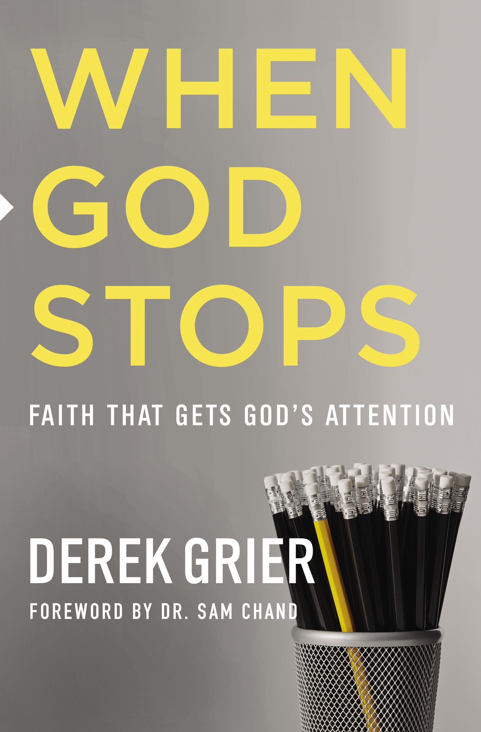 When God Stops: Faith that Gets God's Attention by Derek Grier | Goodreads