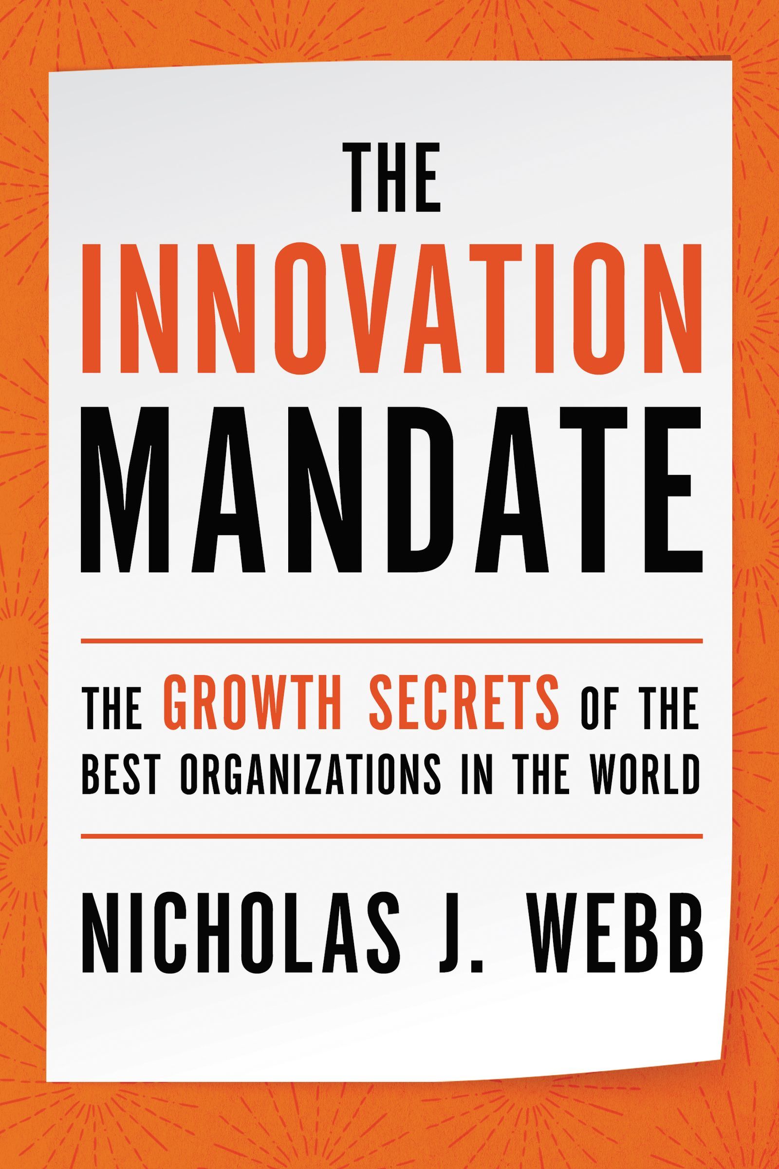 The Innovation Mandate: The Growth Secrets of the Best Organizations in the World by Nicholas ...