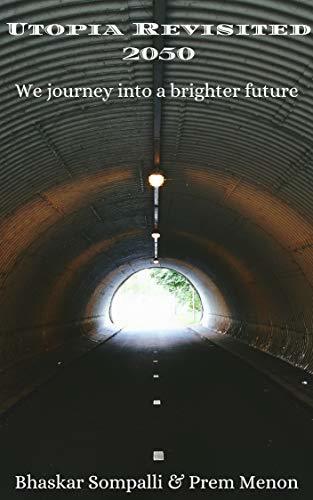 UTOPIA REVISITED 2050: We journey into a brighter future by Bhaskar ...