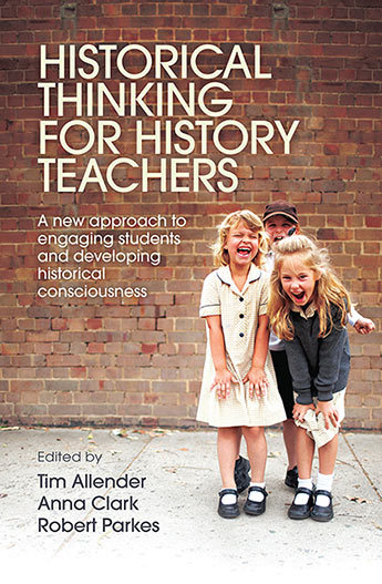 Historical Thinking for History Teachers: A New Approach to Engaging ...