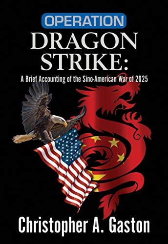 Operation Dragon Strike: A Brief Accounting of the Sino-American War of ...