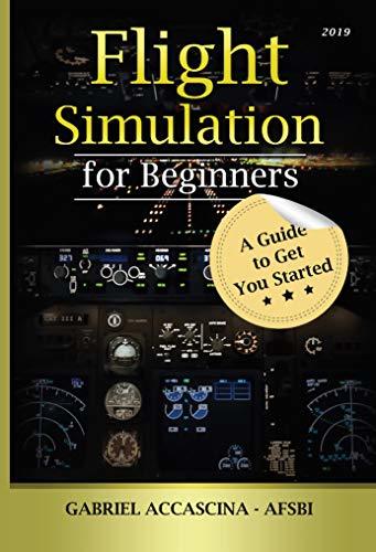 Flight Simulation for Beginners: A Guide to Get You Started by Gabriel ...