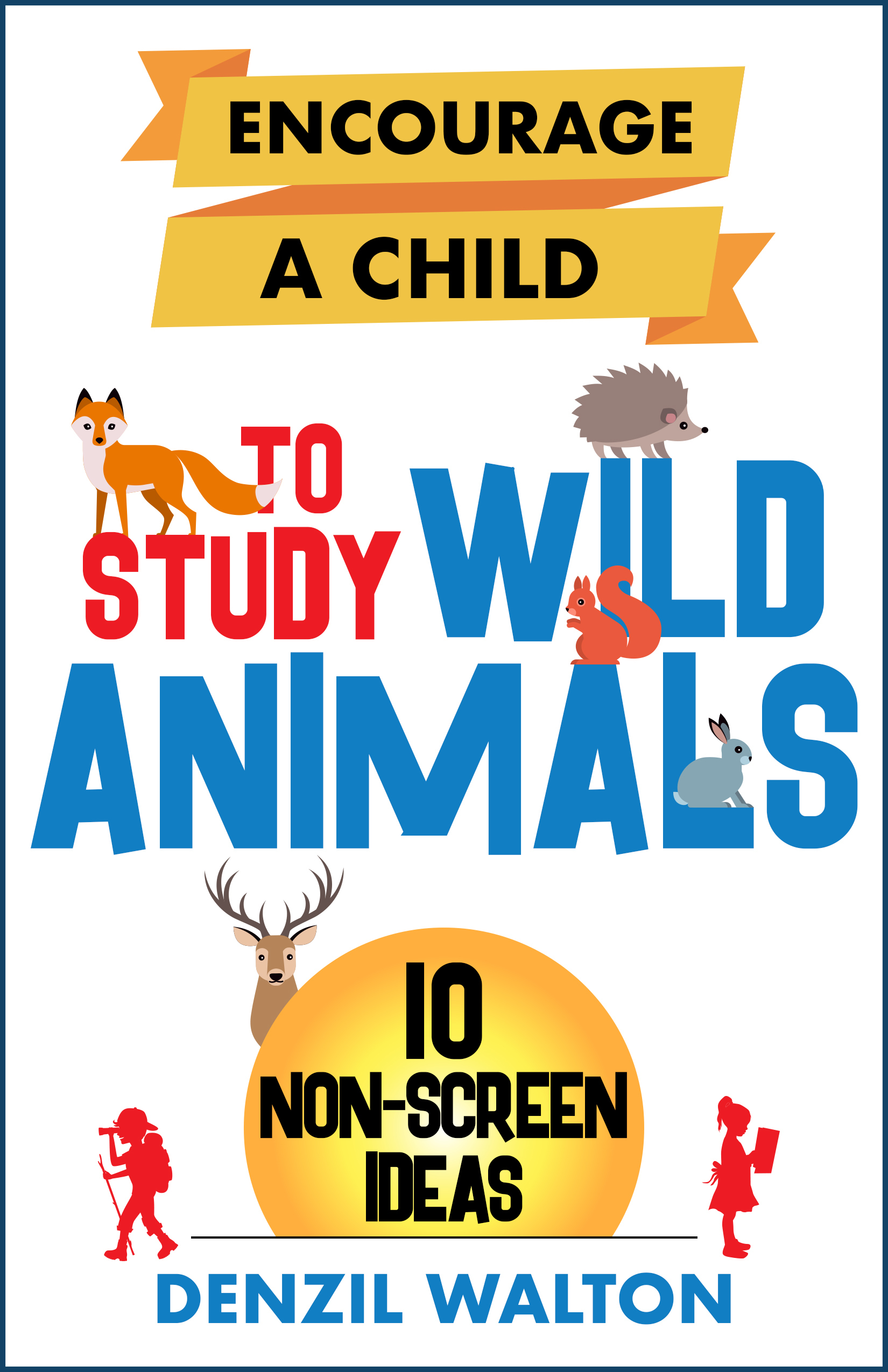 Encourage A Child To Study Wild Animals by Denzil Walton | Goodreads