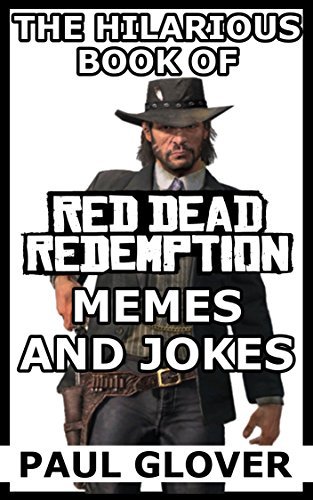 Red Dead Redemption Memes by Paul Glover | Goodreads