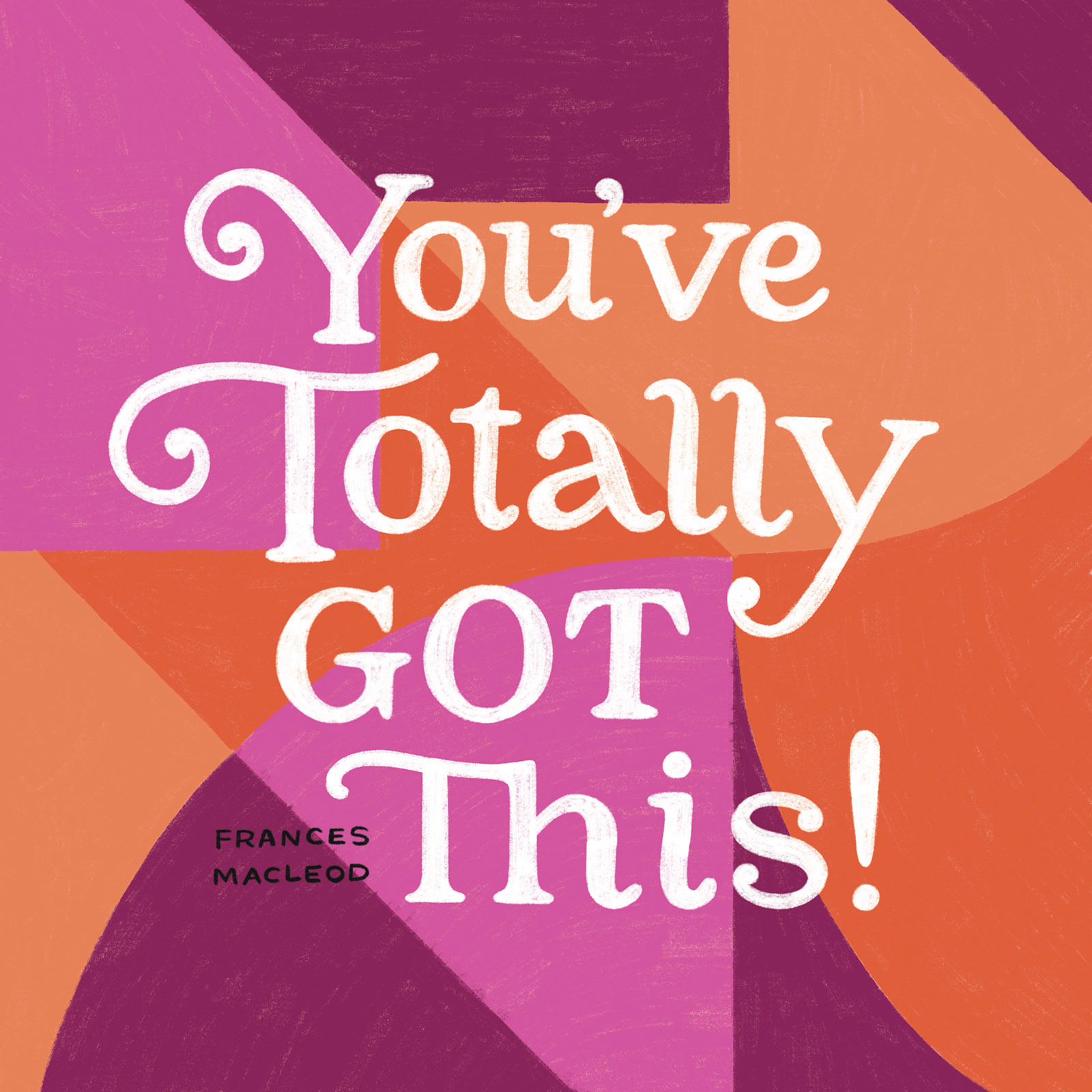 You ve Totally Got This By Frances MacLeod Goodreads You ve Totally Got This By Frances MacLeod Goodreads