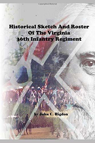 Historical Sketch And Roster Of The Virginia 36th Infantry Regiment by ...