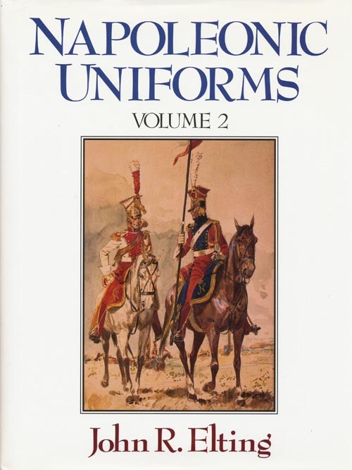 Napoleonic Uniforms Volume 2 by John R. Elting | Goodreads