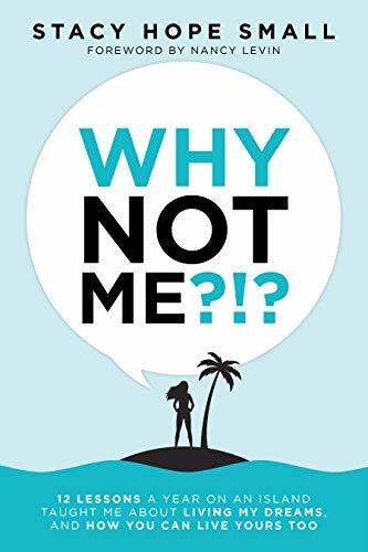 Why Not Me?!?: 12 Lessons a Year on an Island Taught Me About Living My ...
