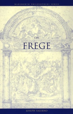 On Frege (Wadsworth Philosophers Series) by Joseph Salerno | Goodreads