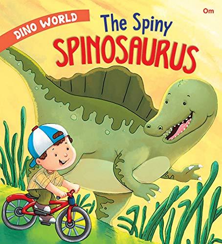 The Spiny Spinosaurus: Dino World by OM Books | Goodreads