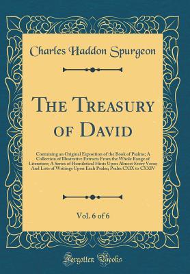 The Treasury of David, Vol. 6 of 6: Containing an Original Exposition ...