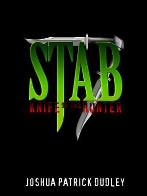 Stab 7: Knife of the Hunter by Joshua Patrick Dudley | Goodreads