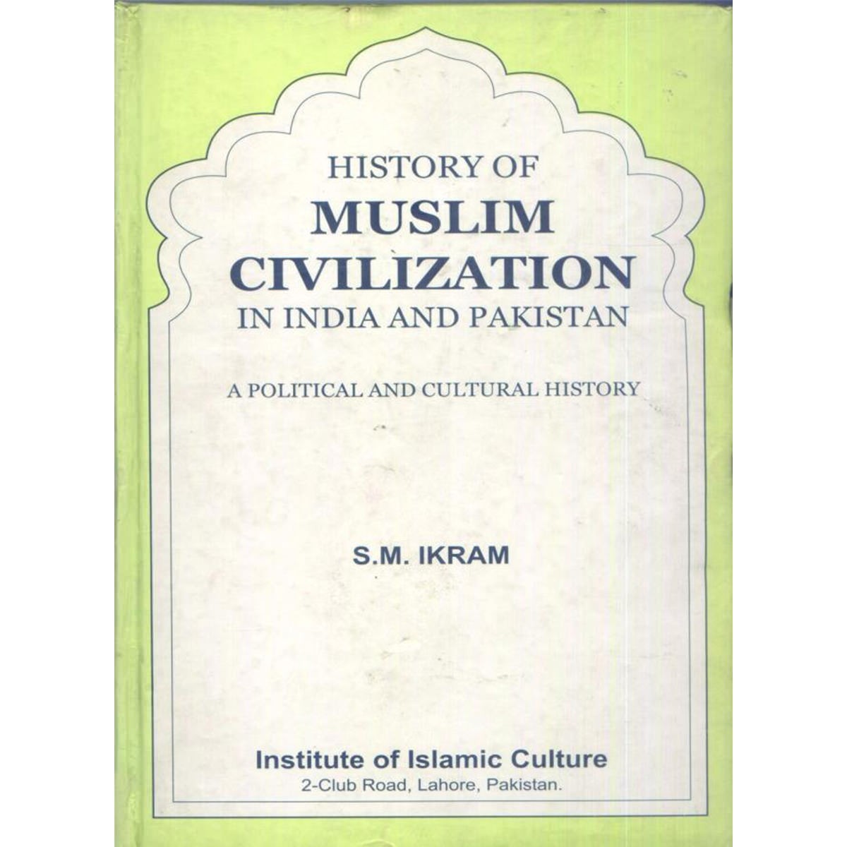 History of Muslim Civilization in India & Pakistan by Sheikh Muhammad ...