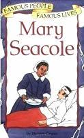 Mary Seacole (Famous People, Famous Lives) by Harriet Castor | Goodreads