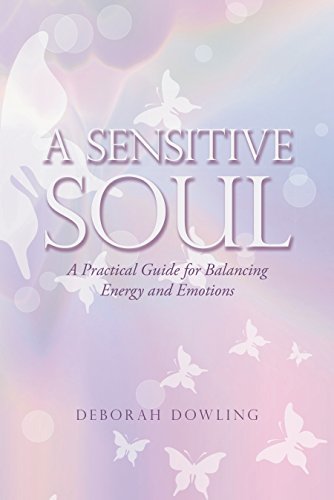 A Sensitive Soul: A Practical Guide for Balancing Energy and Emotions ...