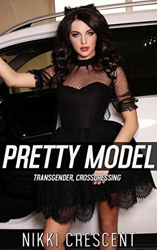 PRETTY MODEL: Transgender, Crossdressing by Nikki Crescent | Goodreads