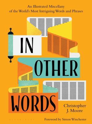 In Other Words: An Illustrated Miscellany of the World's Most ...