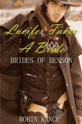 Lucifer Takes a Bride (Brides of Benson) by Robin Rance | Goodreads